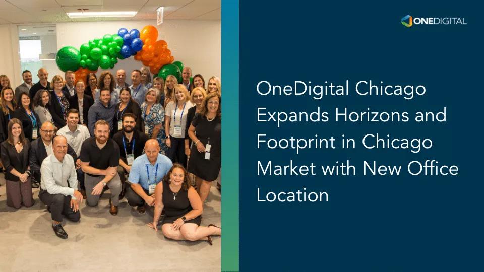 OneDigital Chicago Expands Horizons and Footprint in Chicago Market ...